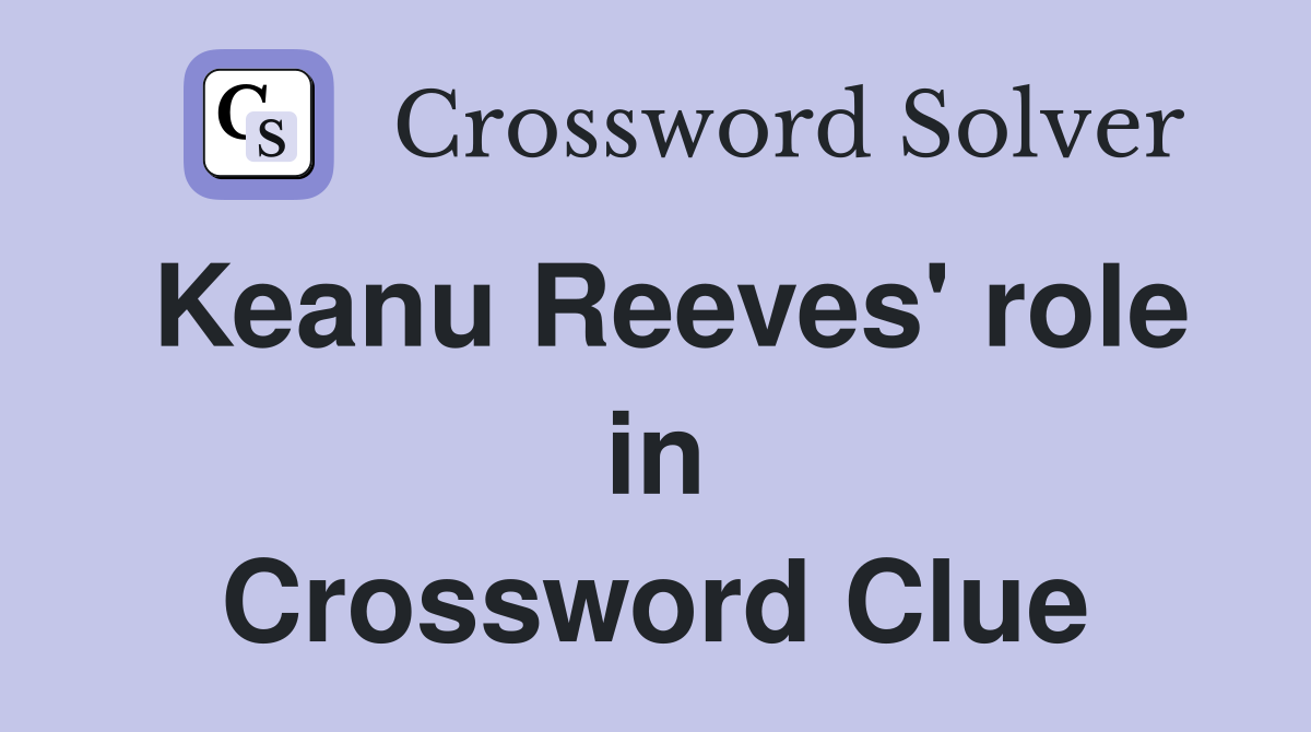 keanu-reeves-role-in-the-matrix-crossword-clue-answers-crossword